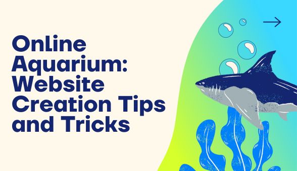 Build Your Dream Online Aquarium: Website Design Tips & Tricks